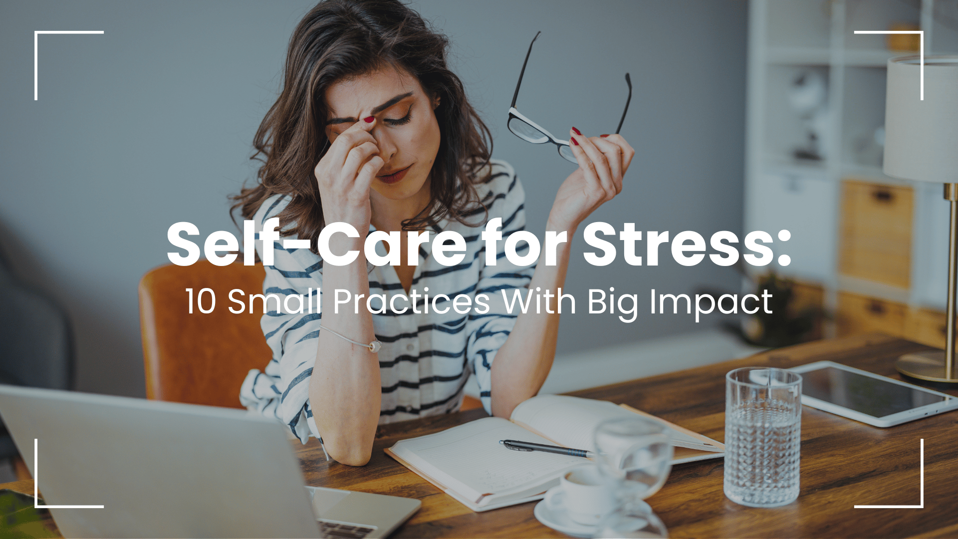 Self-Care for Stress: 10 Small Practices With Big Impact - We Hike to Heal