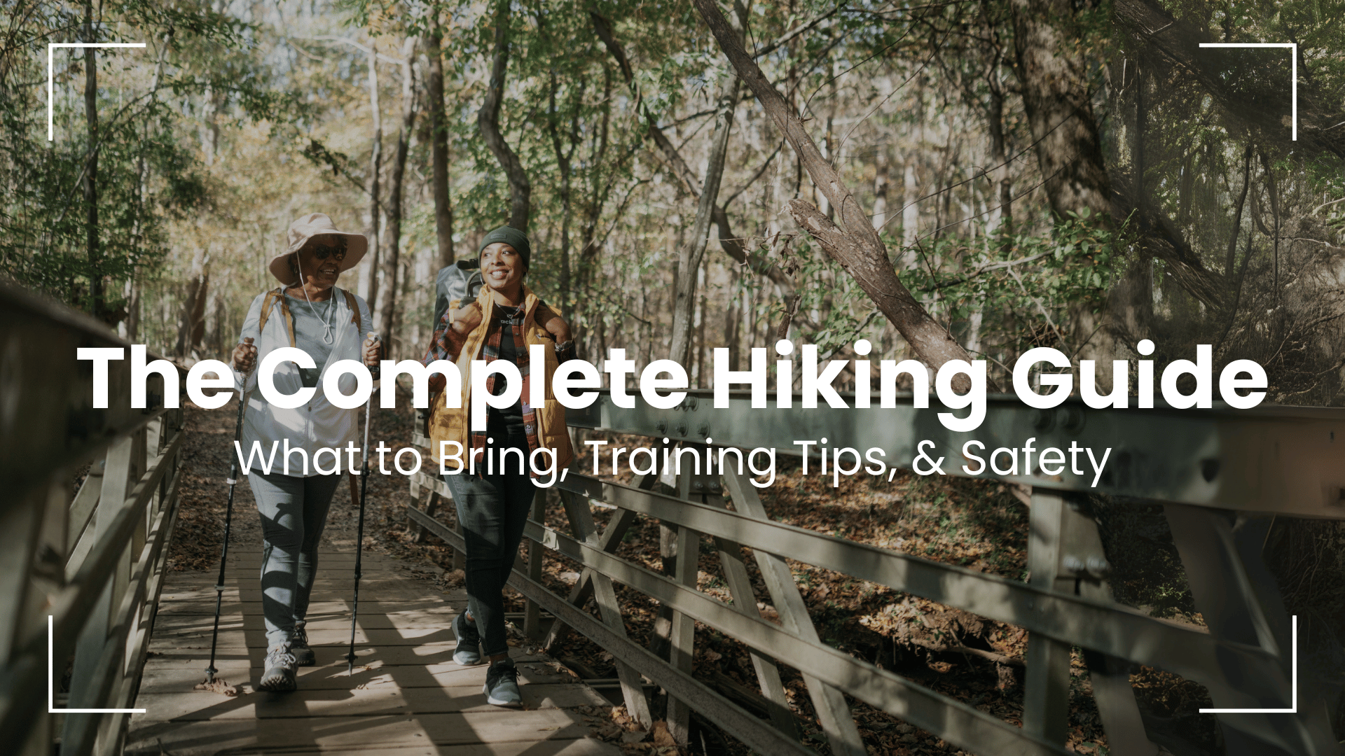 The Complete Hiking Guide: What to Bring, Training Tips, & Safety - We ...